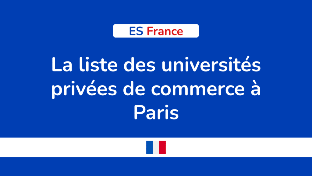 La liste des 27 universités privées de commerce à Paris
